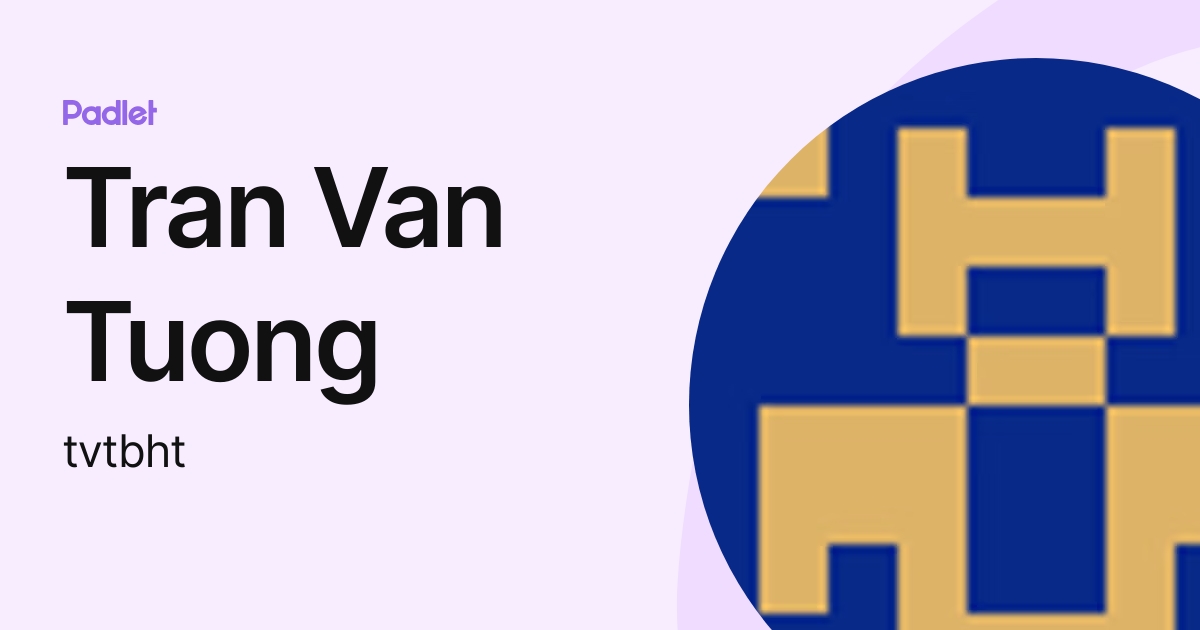 Tran Van Tuong (tvtbht) profile | Padlet