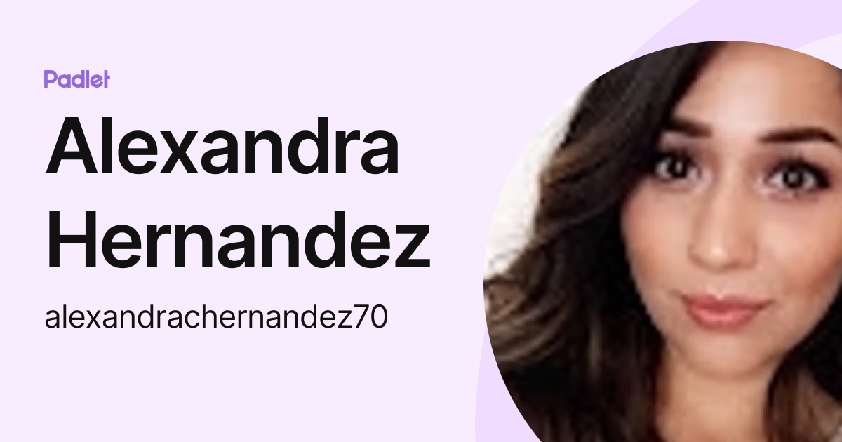Alexandra Hernandez (alexandrachernandez70) profile | Padlet