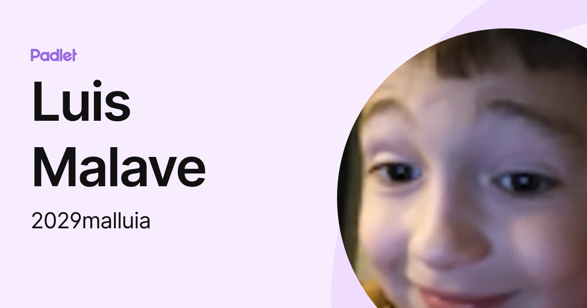 Luis Malave (2029malluia) profile | Padlet