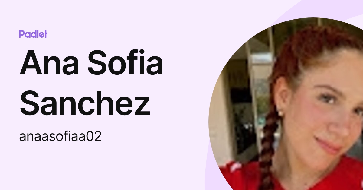 Ana Sofia Sanchez (anaasofiaa02) profile | Padlet