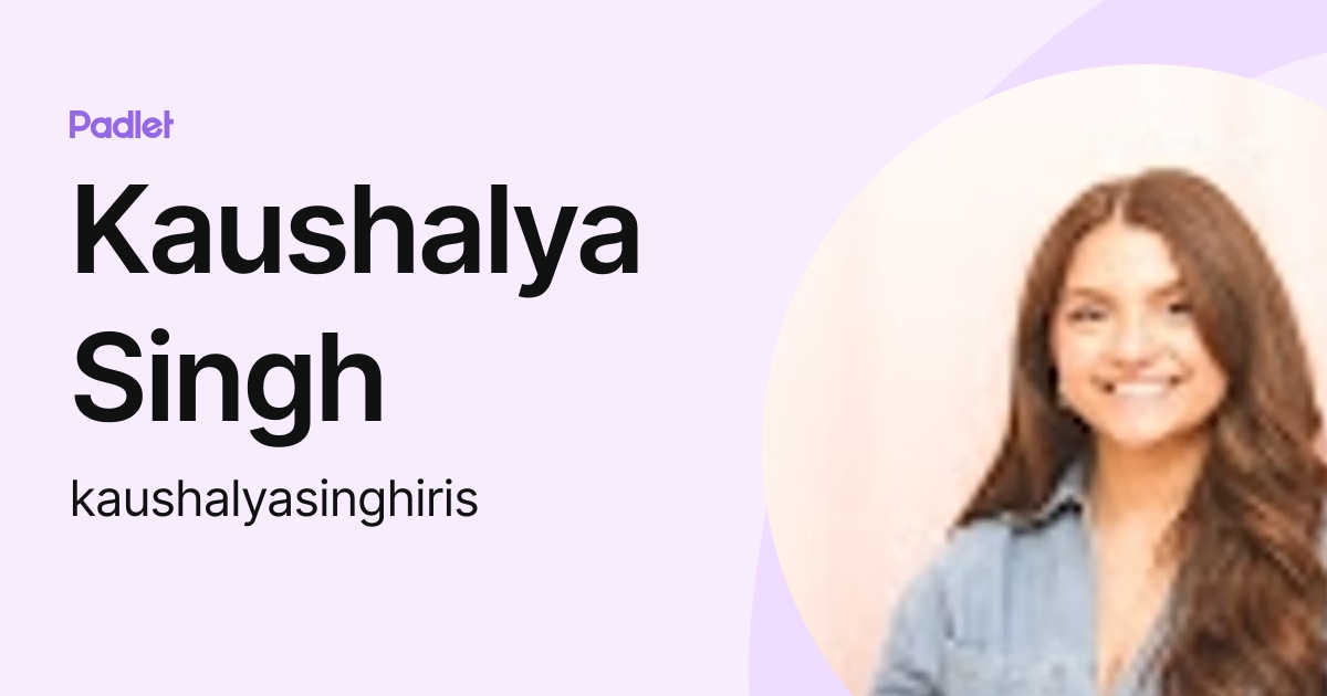 Kaushalya Singh (kaushalyasinghiris) profile | Padlet