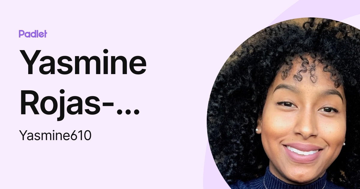 Yasmine Rojas-Joseph (Yasmine610) profile | Padlet