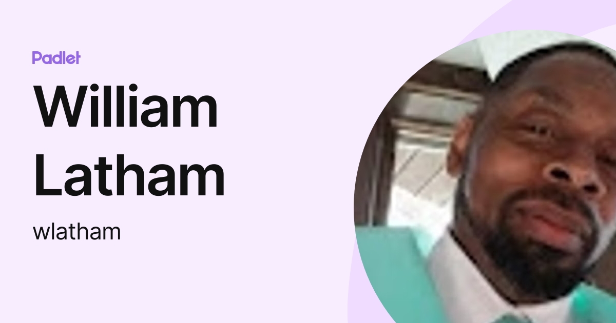 William Latham (wlatham) profile | Padlet