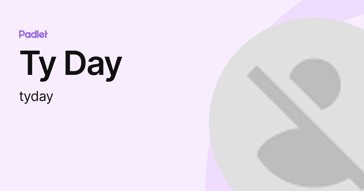 Ty Day (tyday) profile | Padlet