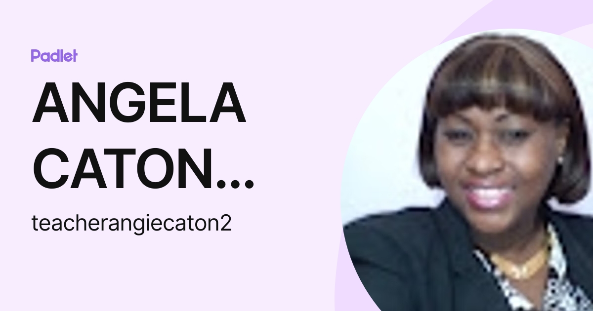 ANGELA CATON CHRISTOPHER (teacherangiecaton2) profile | Padlet