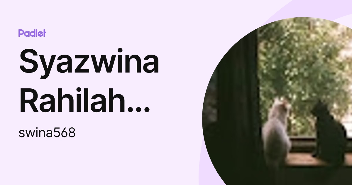 Syazwina Rahilah Irawan (swina568) profile | Padlet
