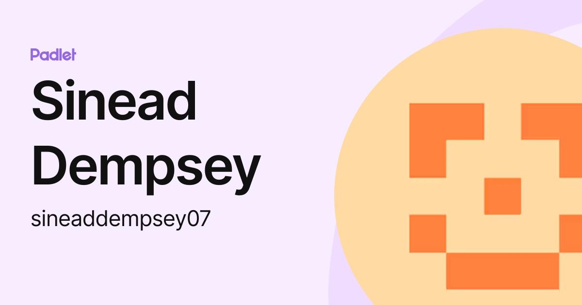 Sinead Dempsey (sineaddempsey07) profile | Padlet