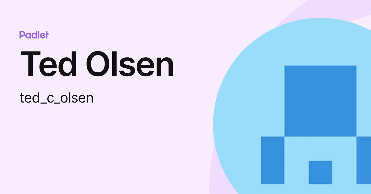 Ted Olsen (ted_c_olsen) profile | Padlet