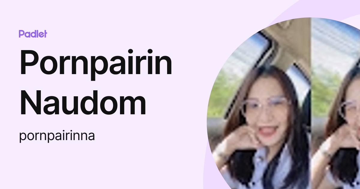 Pornpairin Naudom (pornpairinna) profile | Padlet