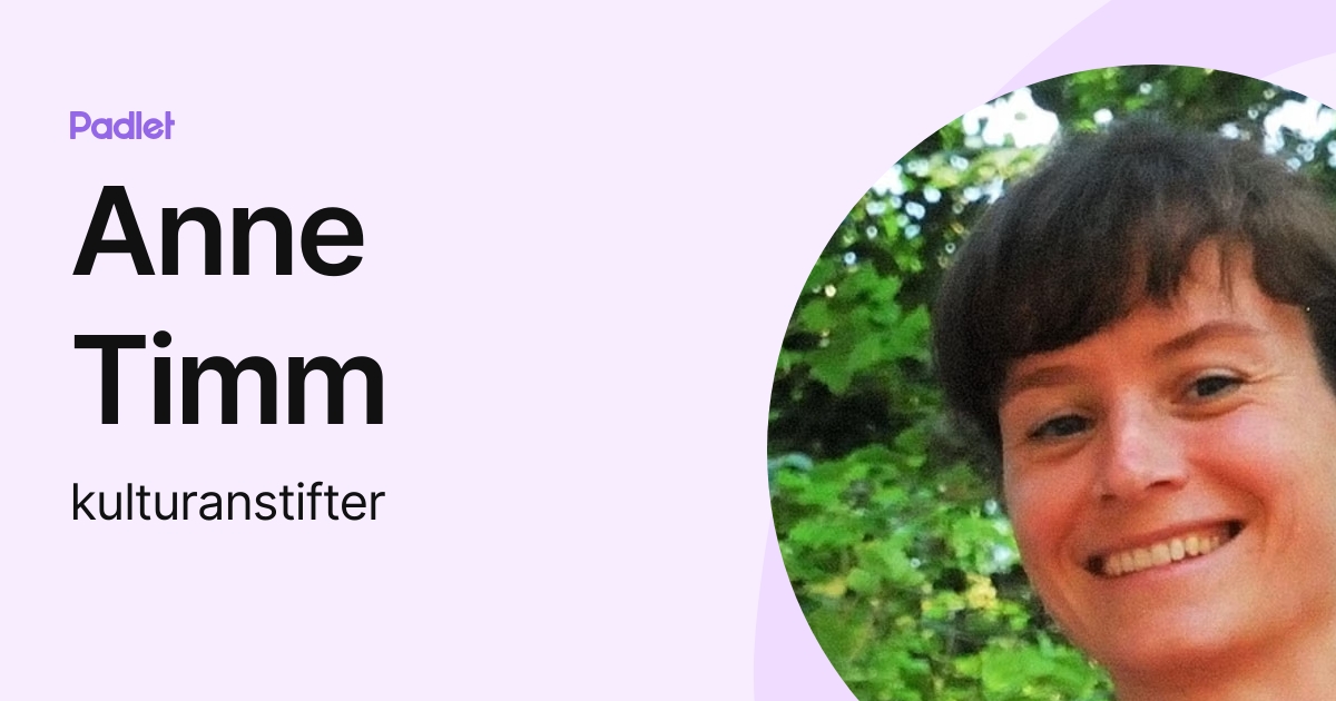 Anne Timm (kulturanstifter) profile | Padlet