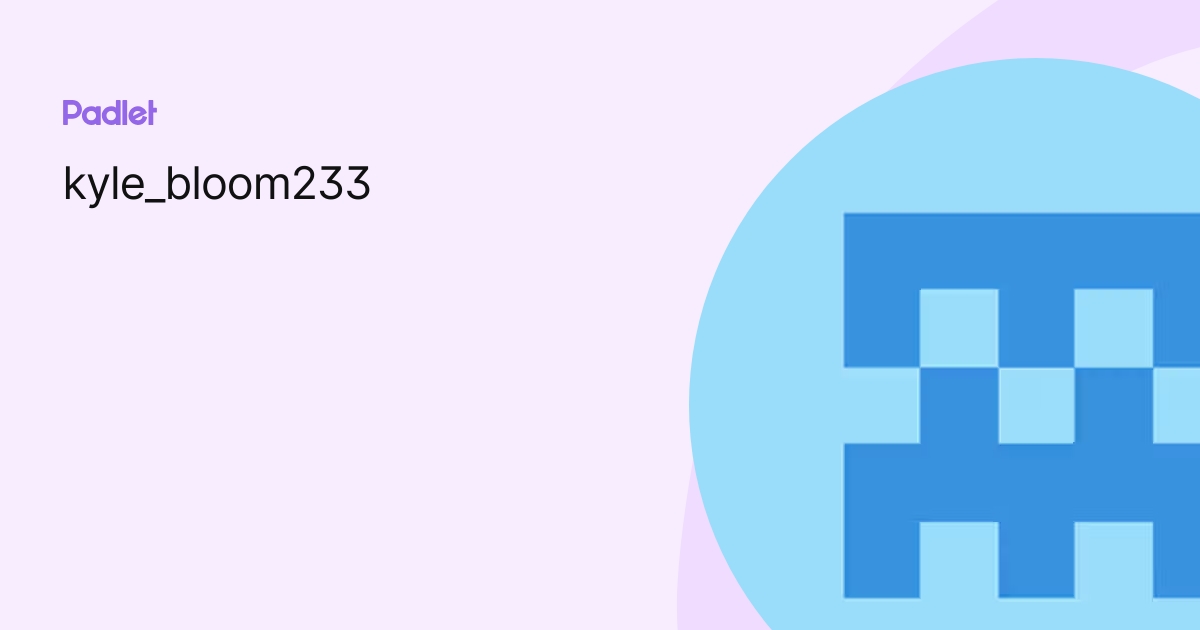 kyle_bloom233 profile | Padlet