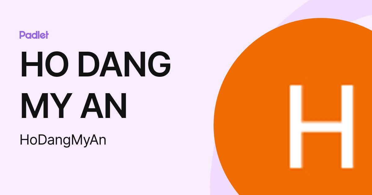 HO DANG MY AN (HoDangMyAn) profile | Padlet