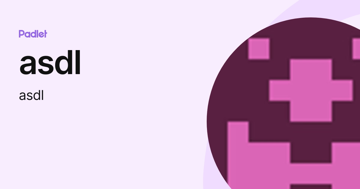 asdl (asdl) profile | Padlet