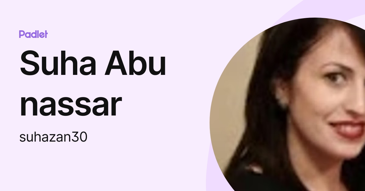Suha Abu nassar (suhazan30) profile | Padlet