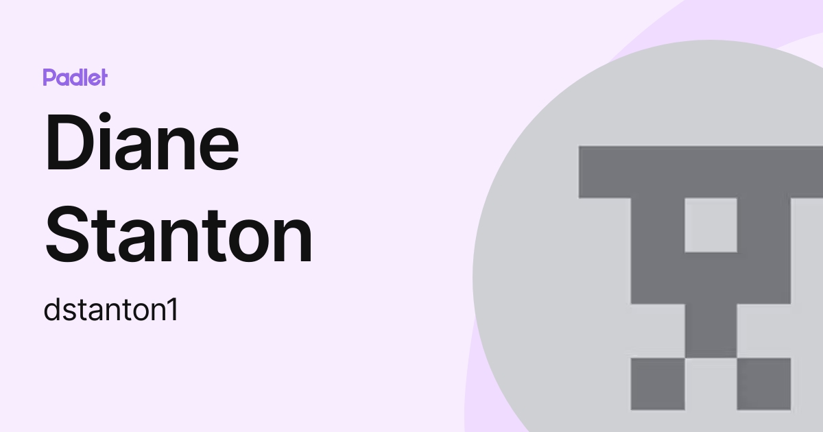 Diane Stanton (dstanton1) profile | Padlet