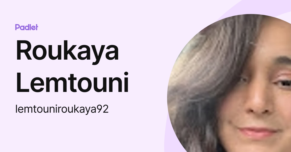 Roukaya Lemtouni (lemtouniroukaya92) profile | Padlet