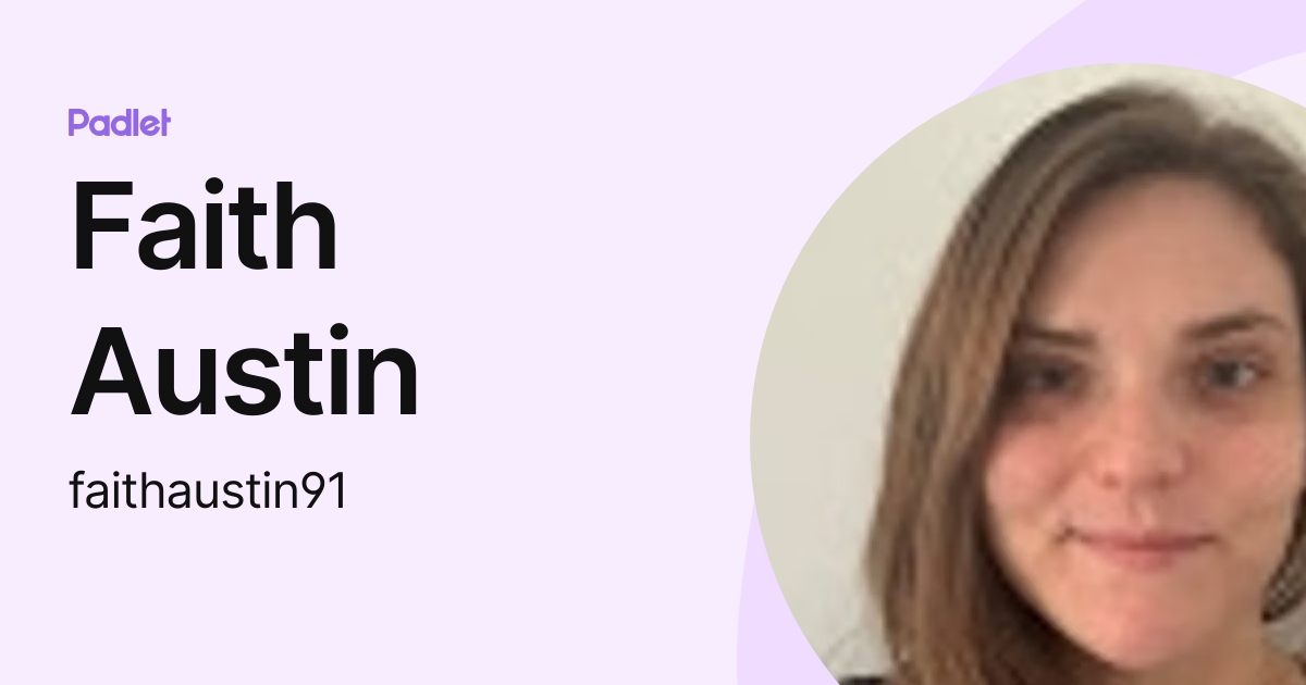 Faith Austin (faithaustin91) profile | Padlet