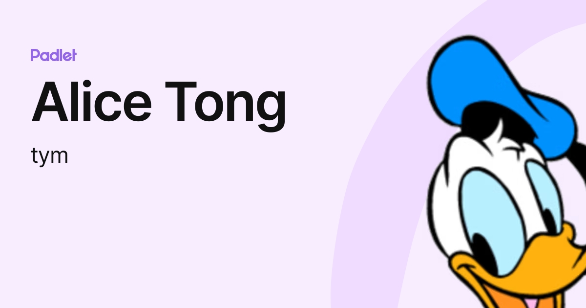 Alice Tong (tym) profile | Padlet