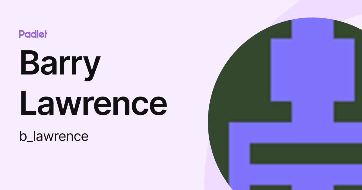 Barry Lawrence (b_lawrence) profile | Padlet