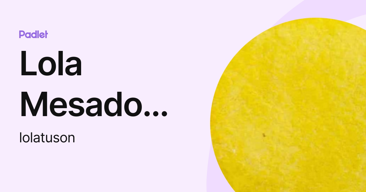 Lola Mesado Tuson (lolatuson) profile | Padlet