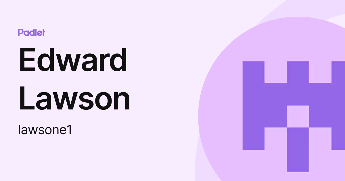 Edward Lawson Lawsone1 Profile Padlet