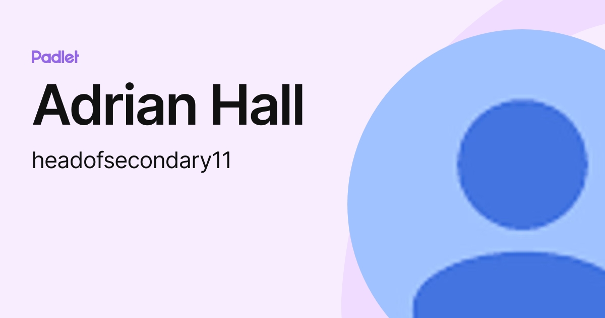 Adrian Hall (headofsecondary11) profile | Padlet