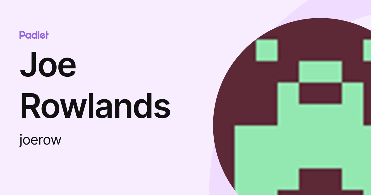Joe Rowlands (joerow) profile | Padlet
