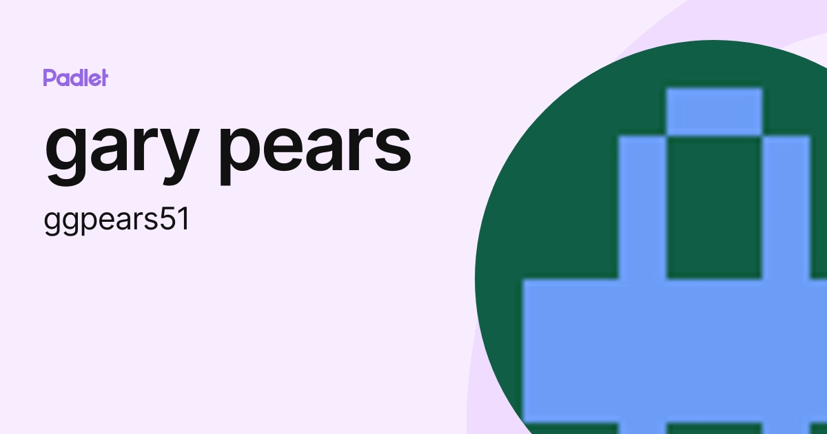 gary pears (ggpears51) profile | Padlet