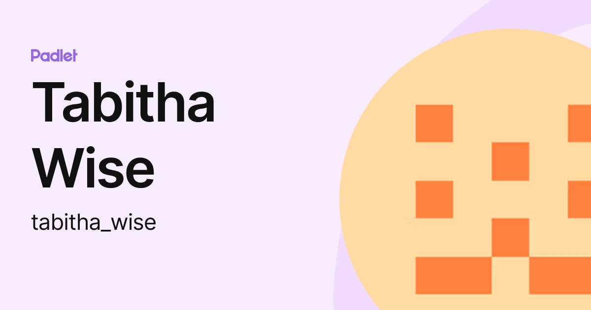 Tabitha Wise (tabitha_wise) profile | Padlet