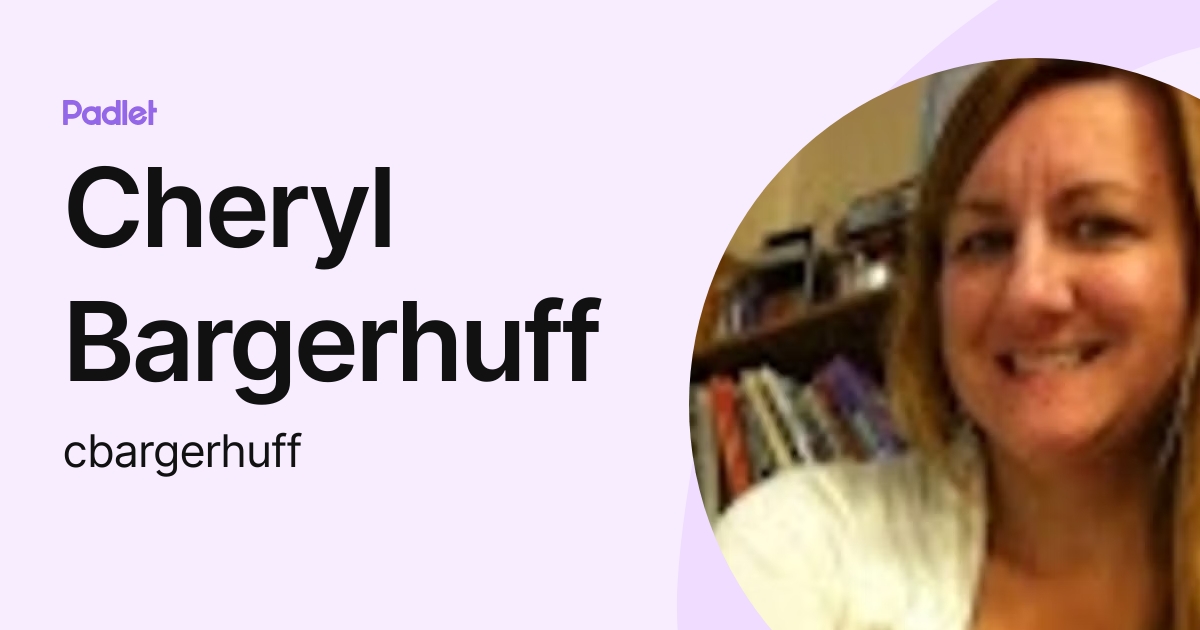 Cheryl Bargerhuff (cbargerhuff) profile | Padlet