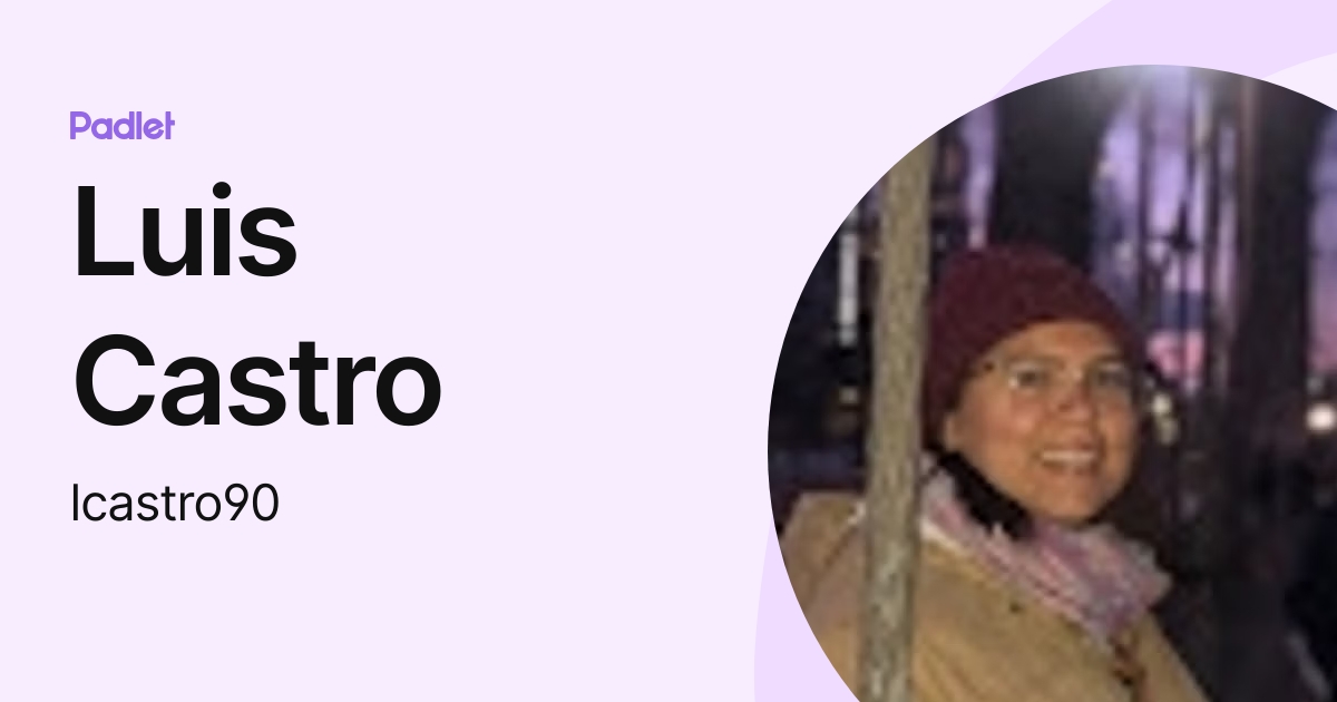 Luis Castro (lcastro90) profile | Padlet