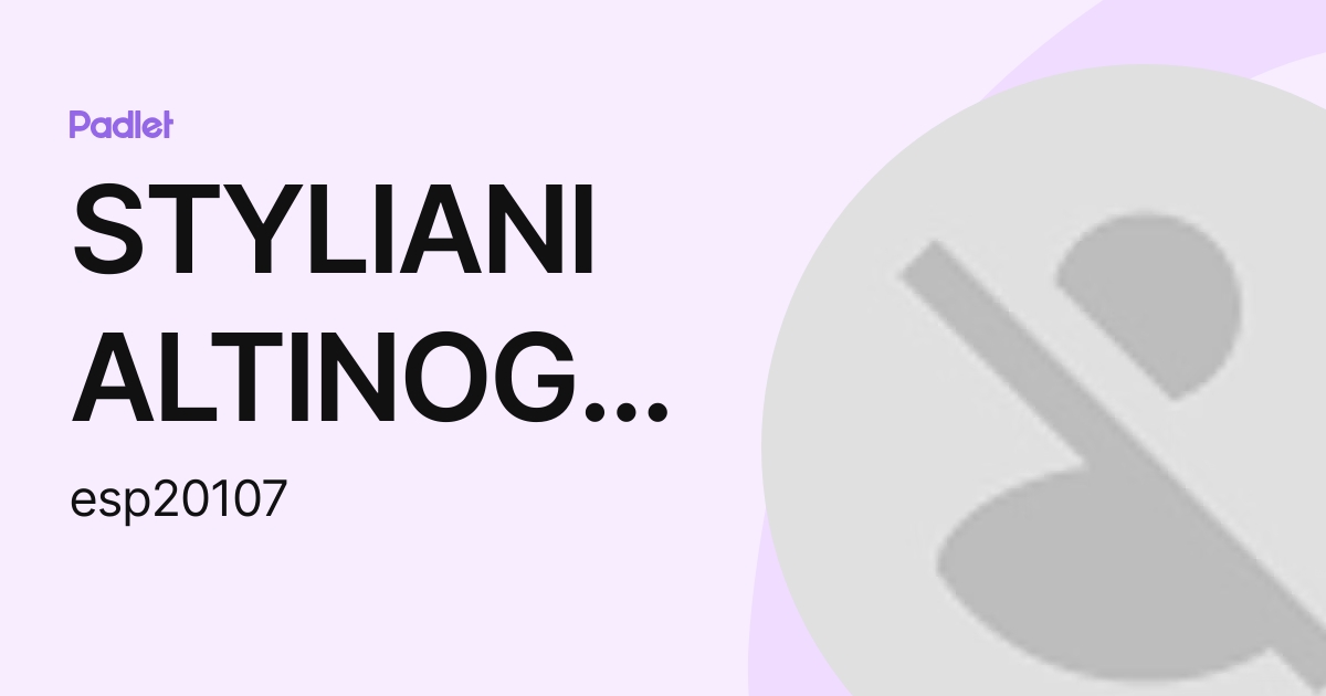 STYLIANI ALTINOGLOU (esp20107) profile | Padlet