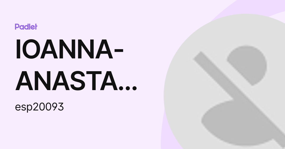 IOANNA-ANASTASIA KOUROU (esp20093) profile | Padlet