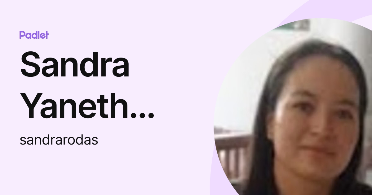 Sandra Yaneth Rodas Torres (sandrarodas) profile | Padlet