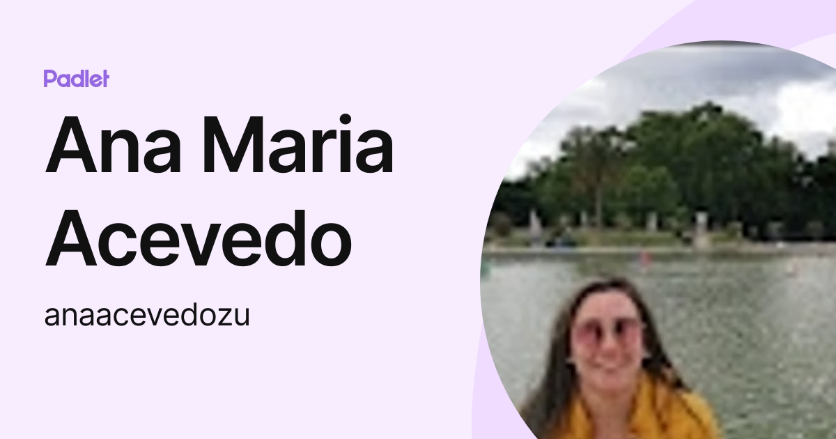 Ana Maria Acevedo (anaacevedozu) profile | Padlet