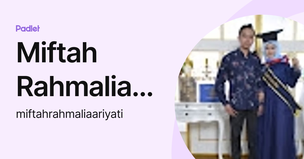 Miftah Rahmalia Ariyati (miftahrahmaliaariyati) profile | Padlet