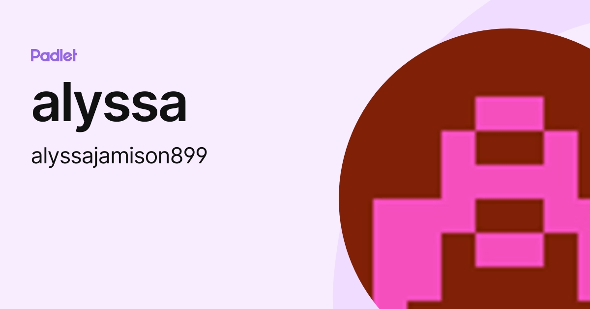 alyssa (alyssajamison899) profile | Padlet
