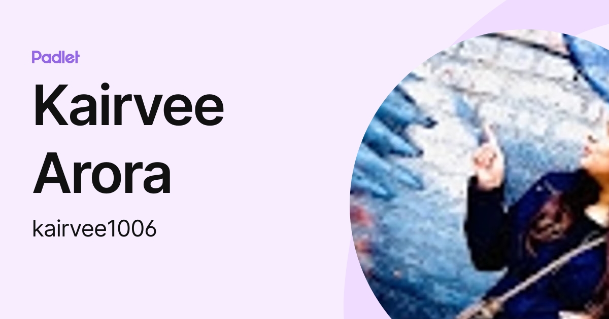 Kairvee Arora (kairvee1006) profile | Padlet