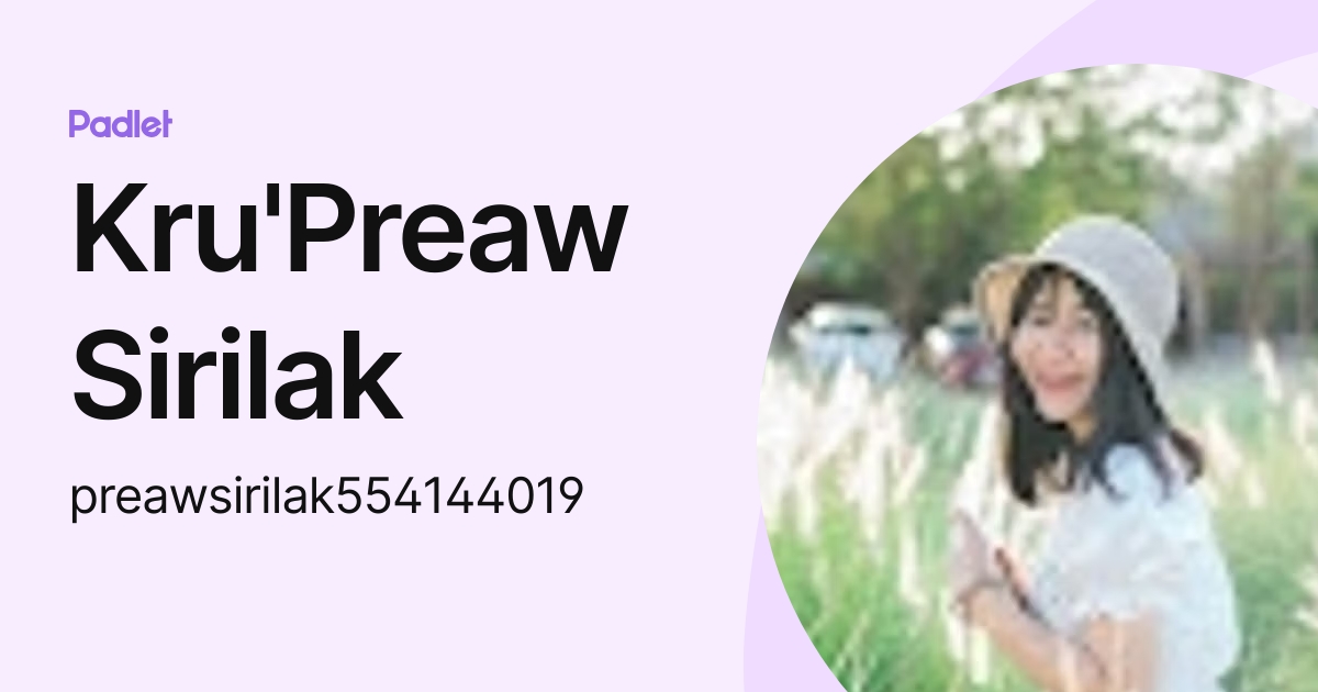 Kru'Preaw Sirilak (preawsirilak554144019) profile | Padlet