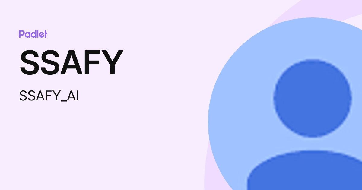 SSAFY (SSAFY_AI) profile | Padlet