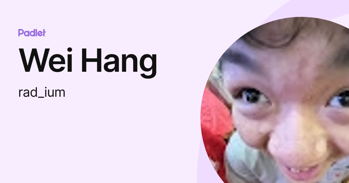 Wei Hang (rad_ium) profile | Padlet