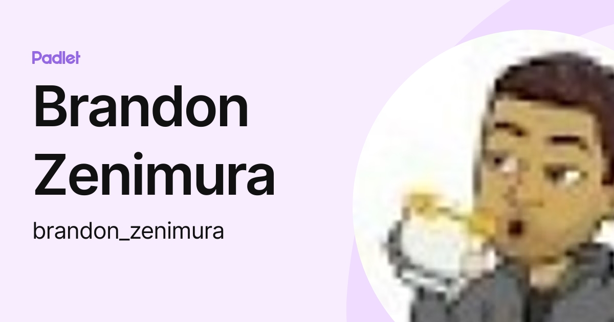 Brandon Zenimura (brandon_zenimura) profile | Padlet