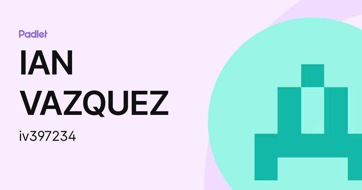 IAN VAZQUEZ (iv397234) profile | Padlet