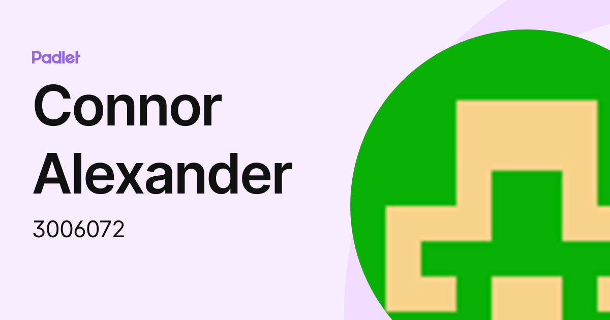 Connor Alexander (3006072) profile | Padlet