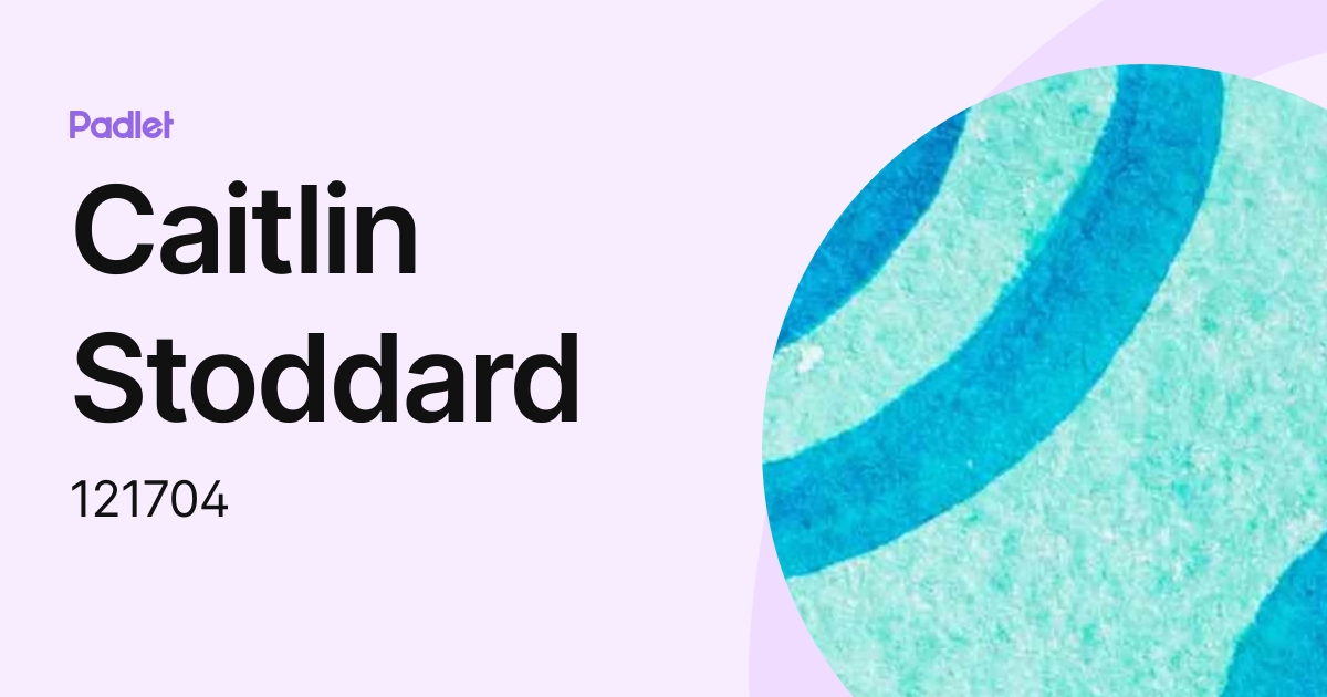 Caitlin Stoddard (121704) profile | Padlet