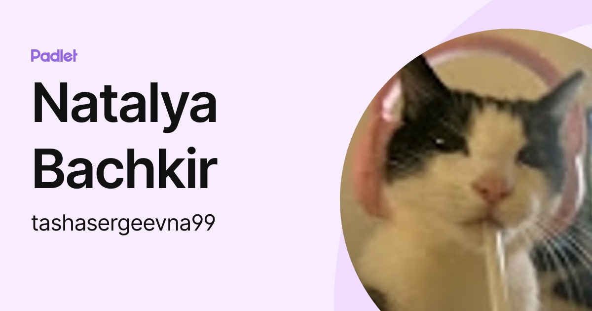 Natalya Bachkir (tashasergeevna99) profile | Padlet