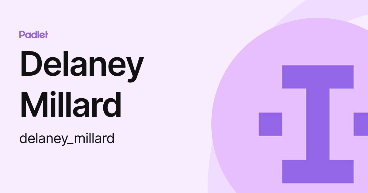 Delaney Millard (delaney_millard) profile | Padlet