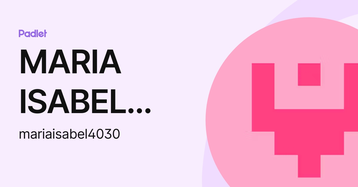 MARIA ISABEL ALVAREZ CASTAÑO (mariaisabel4030) profile | Padlet