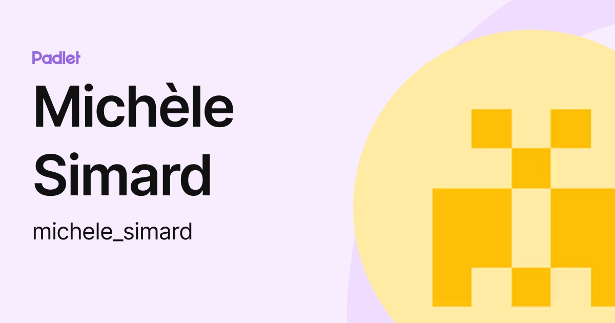 Michèle Simard (michele_simard) profile | Padlet