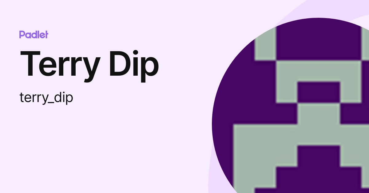 Terry Dip (terry_dip) profile | Padlet